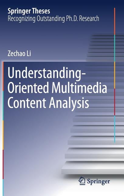 Springer Theses: Understanding-Oriented Multimedia Content Analysis ...