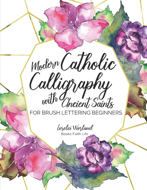 Modern Catholic Calligraphy With Ancient Saints: For Brush Lettering ...