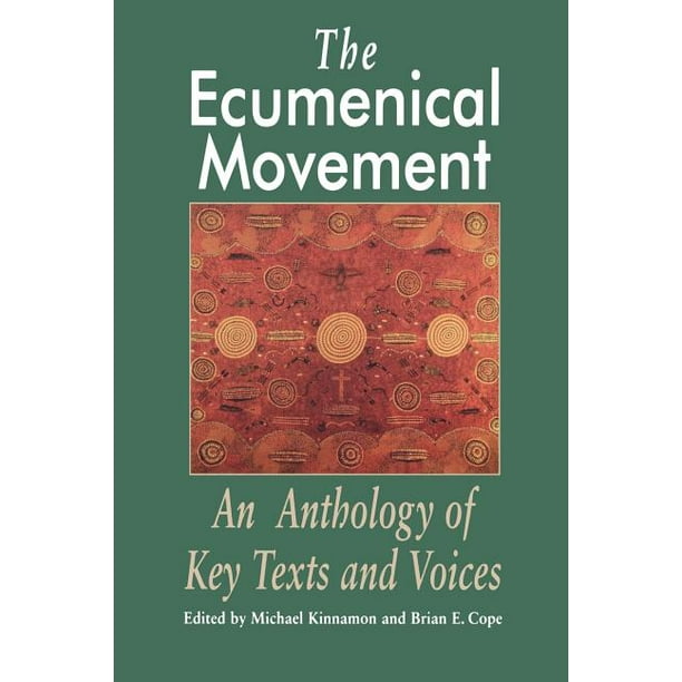 The Ecumenical Movement : An Anthology of Basic Texts and Voices ...