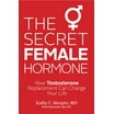 The Secret Female Hormone : How Testosterone Replacement Can Change ...