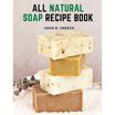 The Natural Soap Making Book for Beginners : Do-It-Yourself Soaps Using ...