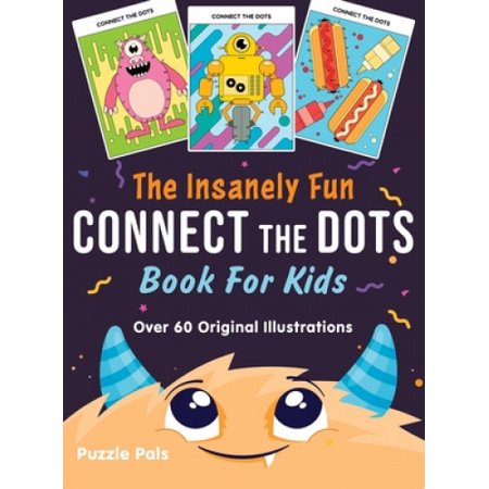 The Insanely Fun Connect The Dots Book For Kids: Over 60 Original ...
