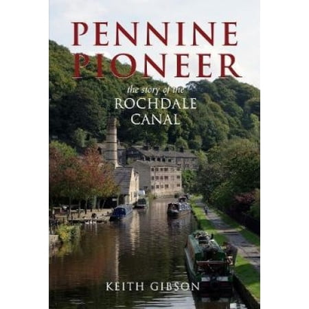 Pennine Pioneer: The Story of the Rochdale Canal | Walmart Canada