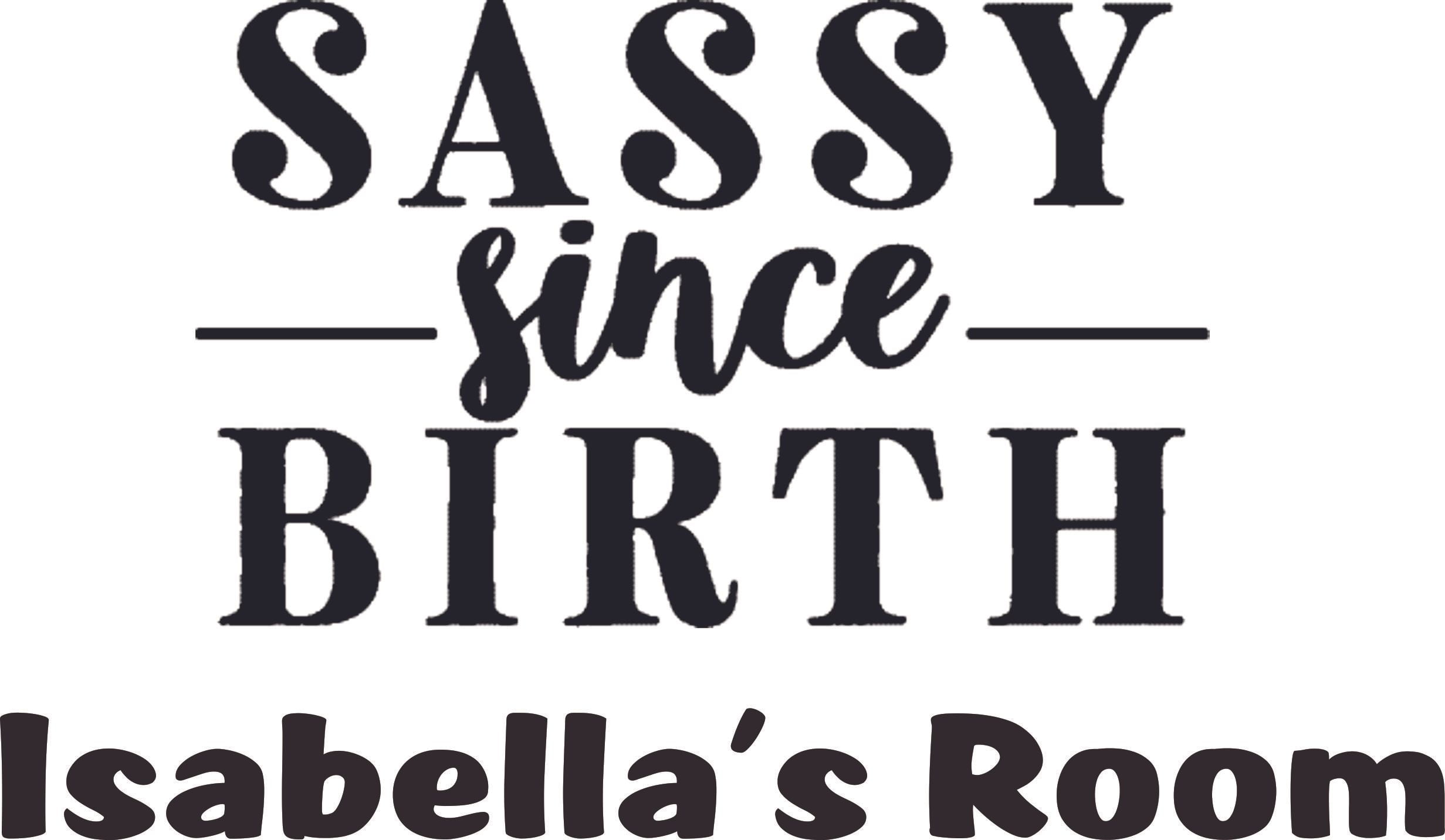 Sassy Since Birth - Sassy Princess Quotes Personalized Wall Decal ...