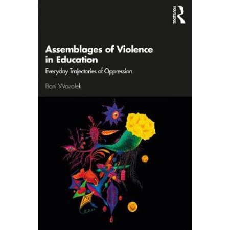 Assemblages of Violence in Education: Everyday Trajectories of ...