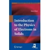 Graduate Texts in Physics: Introduction to the Physics of Electrons in ...