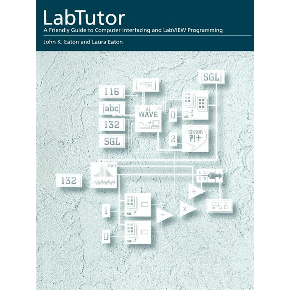 Labtutor : A Friendly Guide to Computer Interfacing and LabVIEW ...