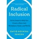 Radical Inclusion : Seven Steps to Help You Create a More Just ...