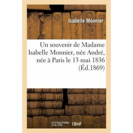Un Souvenir de Madame Isabelle Monnier, Nee Andre, Nee a Paris Le 13 ...