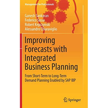 Improving Forecasts with Integrated Business Planning: From Short-Term ...