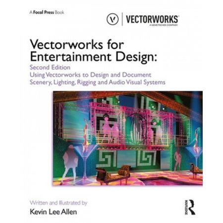 Vectorworks for Entertainment Design: Using Vectorworks to Design and ...