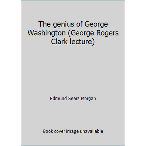 Pre-Owned The genius of George Washington (George Rogers Clark lecture ...