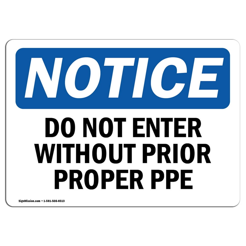 OSHA Notice - Do Not Enter Without Proper PPE Sign | Heavy Duty Sign or ...