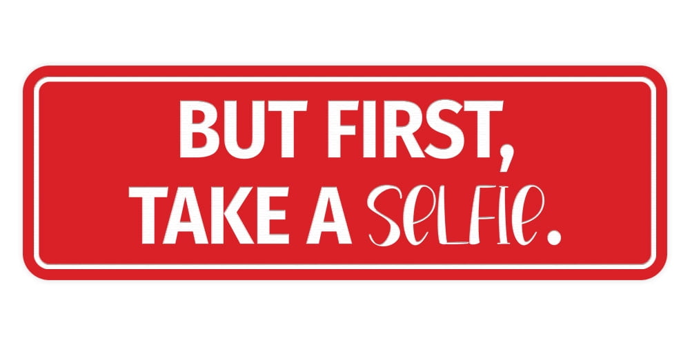 Signs ByLITA Standard But first, Take A Selfie Sign (Red) - Medium ...