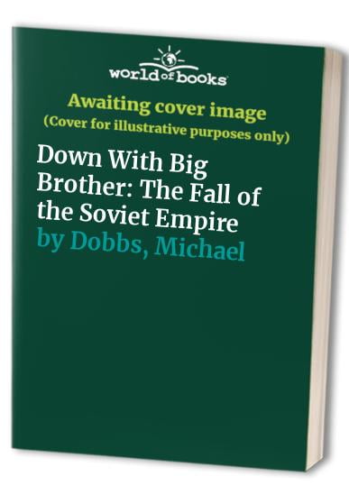 Pre-Owned Down with Big Brother: The Fall of the Soviet Empire ...