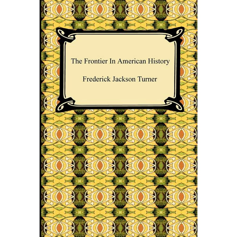 The Frontier in American History (Paperback) - Walmart.com - Walmart.com