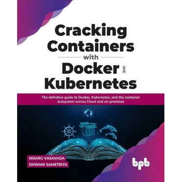 Docker and Kubernetes for Java Developers: Scale, deploy, and monitor ...