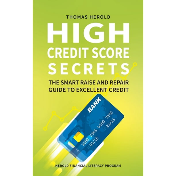 High Credit Score Secrets - The Smart Raise And Repair Guide to ...