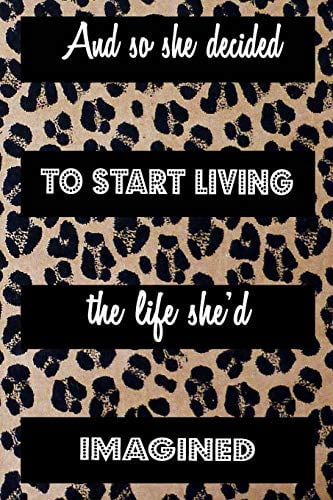 And So She Decided To Start Living The Life She'd Imagined: Inspiring ...