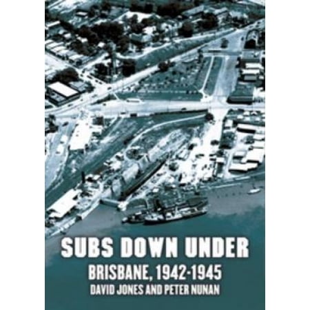 Subs Down Under Brisbane, 1942-1945 | Walmart Canada