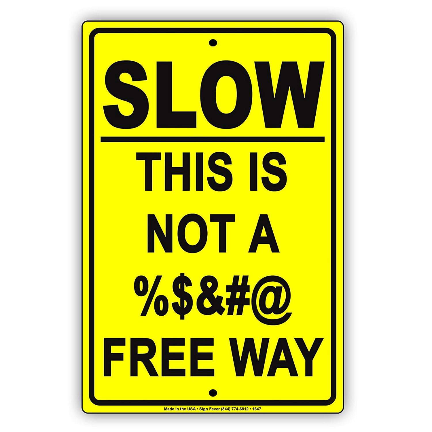 SLOW This Is Not A %$&@ Free Way Gag Jokes Funny Notice Aluminum Note ...