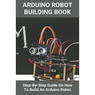 Make a Mind-Controlled Arduino Robot: Use Your Brain as a Remote (Paperback) - Walmart.com