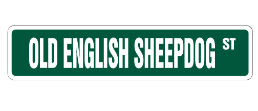 OLD ENGLISH SHEEPDOG Street Sign dog lover great breed own| Indoor ...