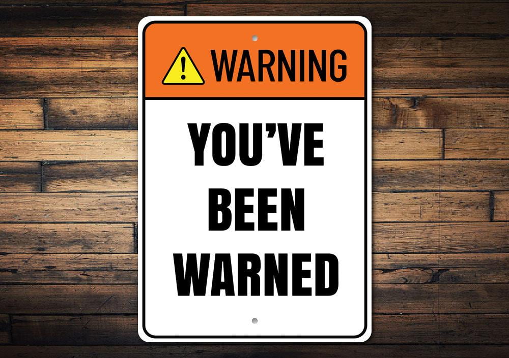 Warning Youve Been Warned Novelty Sign, Metal Wall Decor - 10x14 inches ...