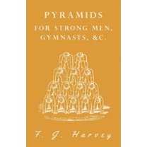 Pyramids - For Strong Men, Gymnasts, &c., (Paperback) - Walmart.com