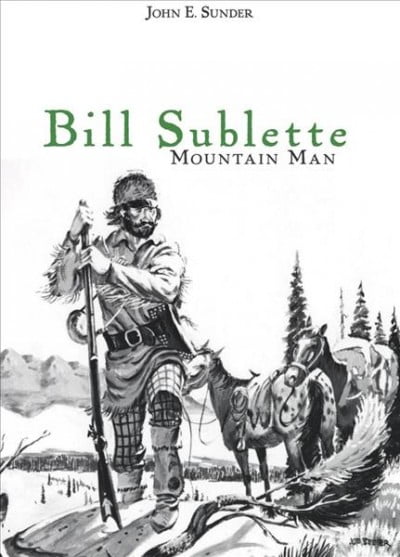 Pre-Owned Bill Sublette: Mountain Man (Paperback) 0806111119 ...