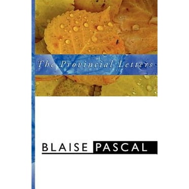 The Provincial Letters of Blaise Pascal. A new Translation With ...