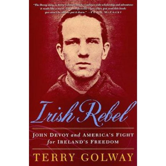 Pre-Owned Irish Rebel: John Devoy and America's Fight for Ireland's ...