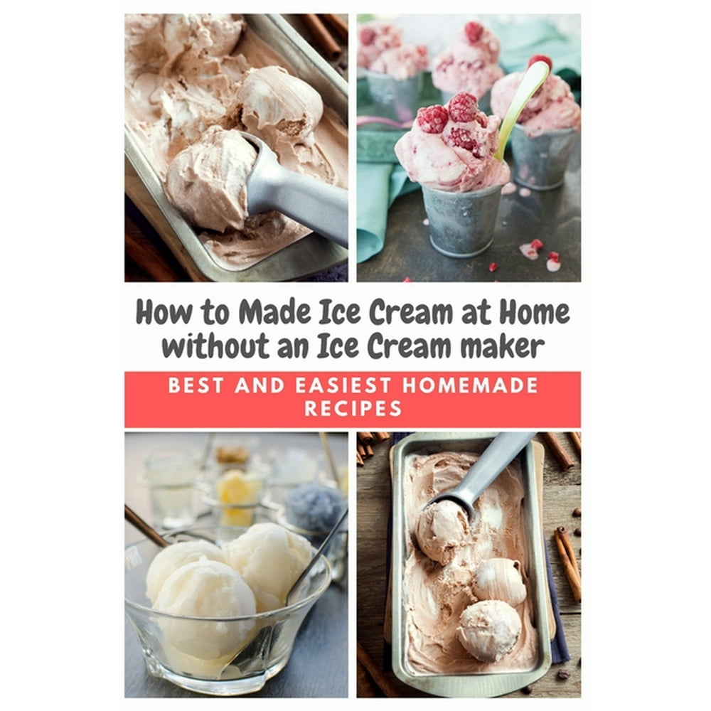 How to Made Ice Cream at Home without an Ice Cream maker: Best and ...