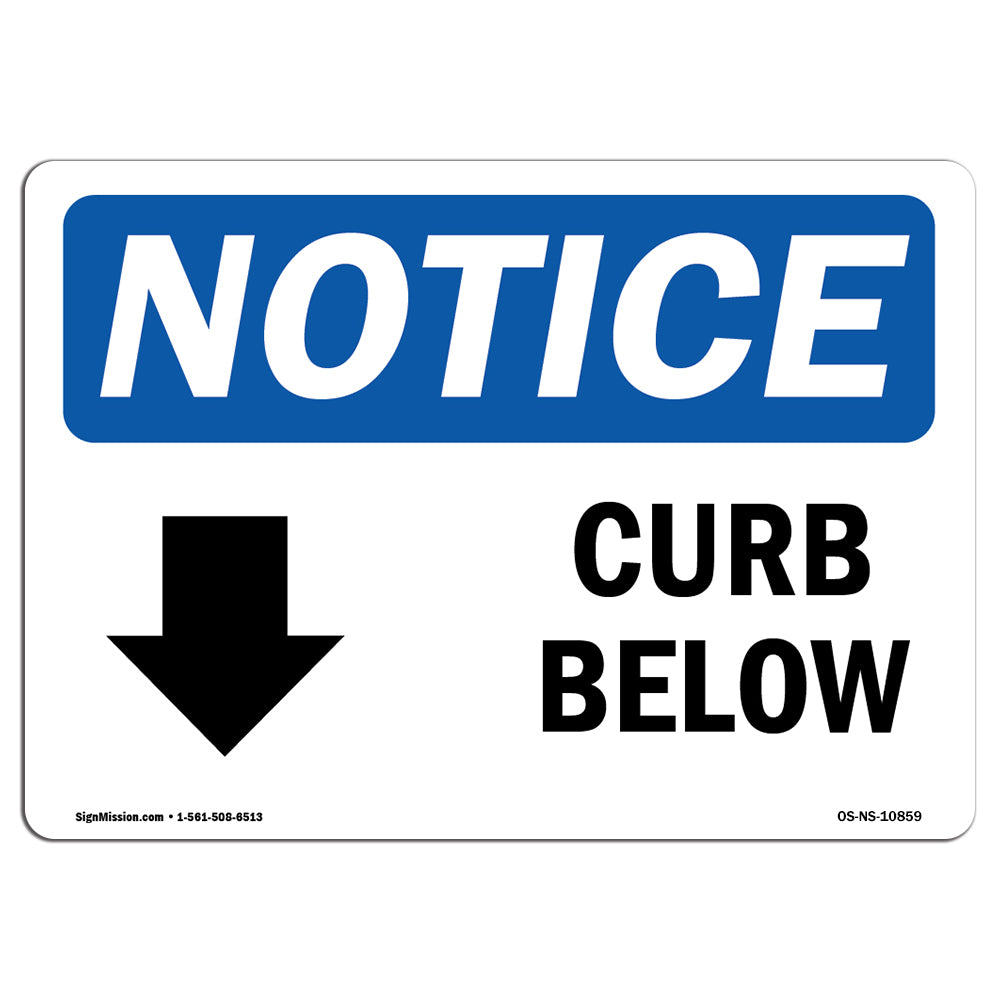 OSHA Notice - Curb Below [Down Arrow] Sign With Symbol | Heavy Duty ...