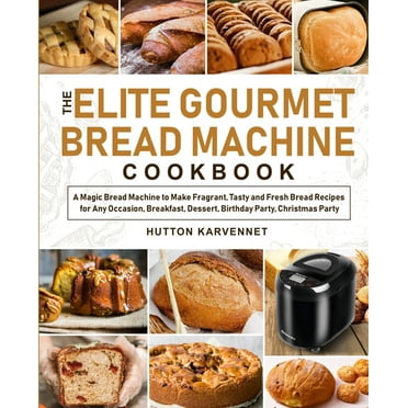 The Detailed Elite Gourmet Bread Maker Cookbook, (Paperback) - Walmart.com