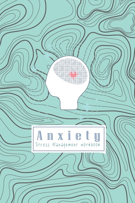 Anxiety Stress Management Workbook : A Worksheet will help you identify ...