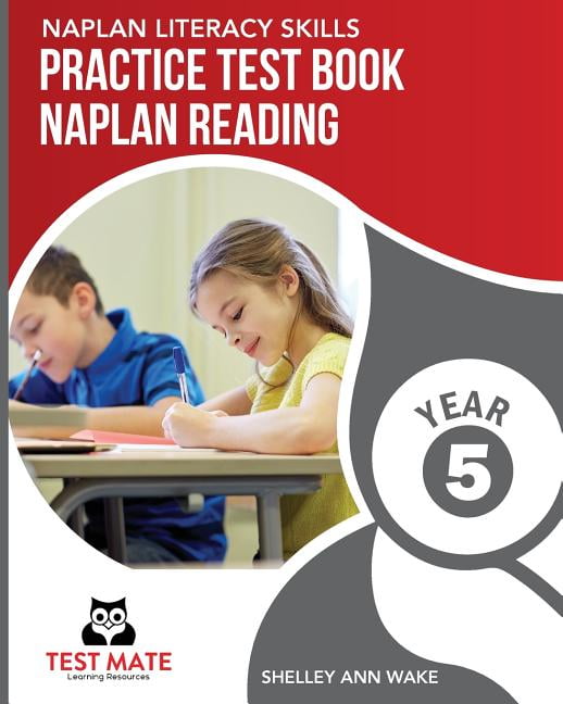 NAPLAN LITERACY SKILLS Practice Test Book NAPLAN Reading Year 5 NAPLAN LITERACY SKILLS Practice Test Book NAPLAN Reading Year 5