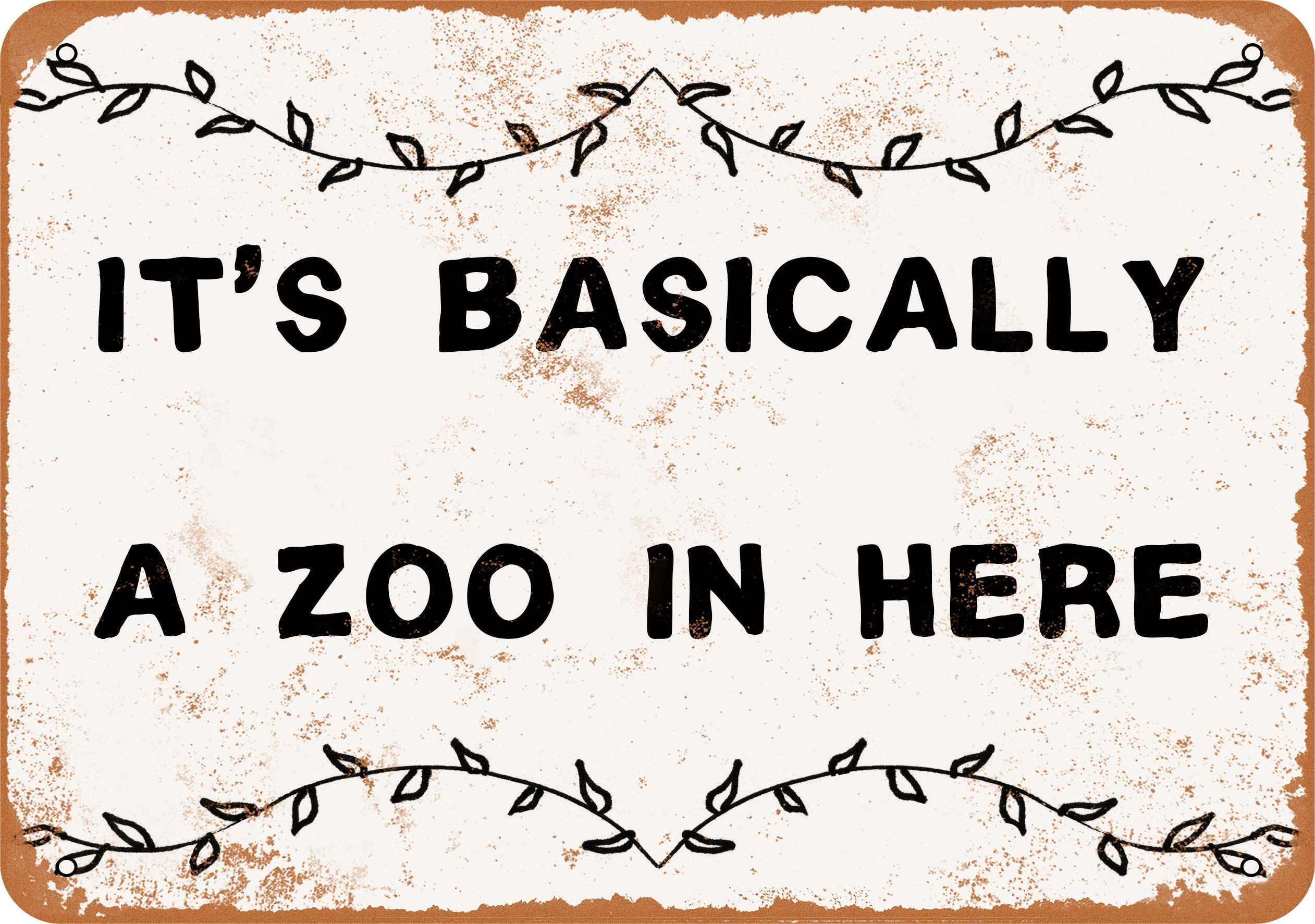 9 x 12 METAL SIGN - It's Basically a Zoo In Here - Vintage Rusty Look ...