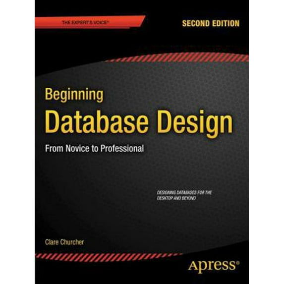 Pre-Owned Beginning Database Design: From Novice to Professional (Paperback) 1430242094 ...