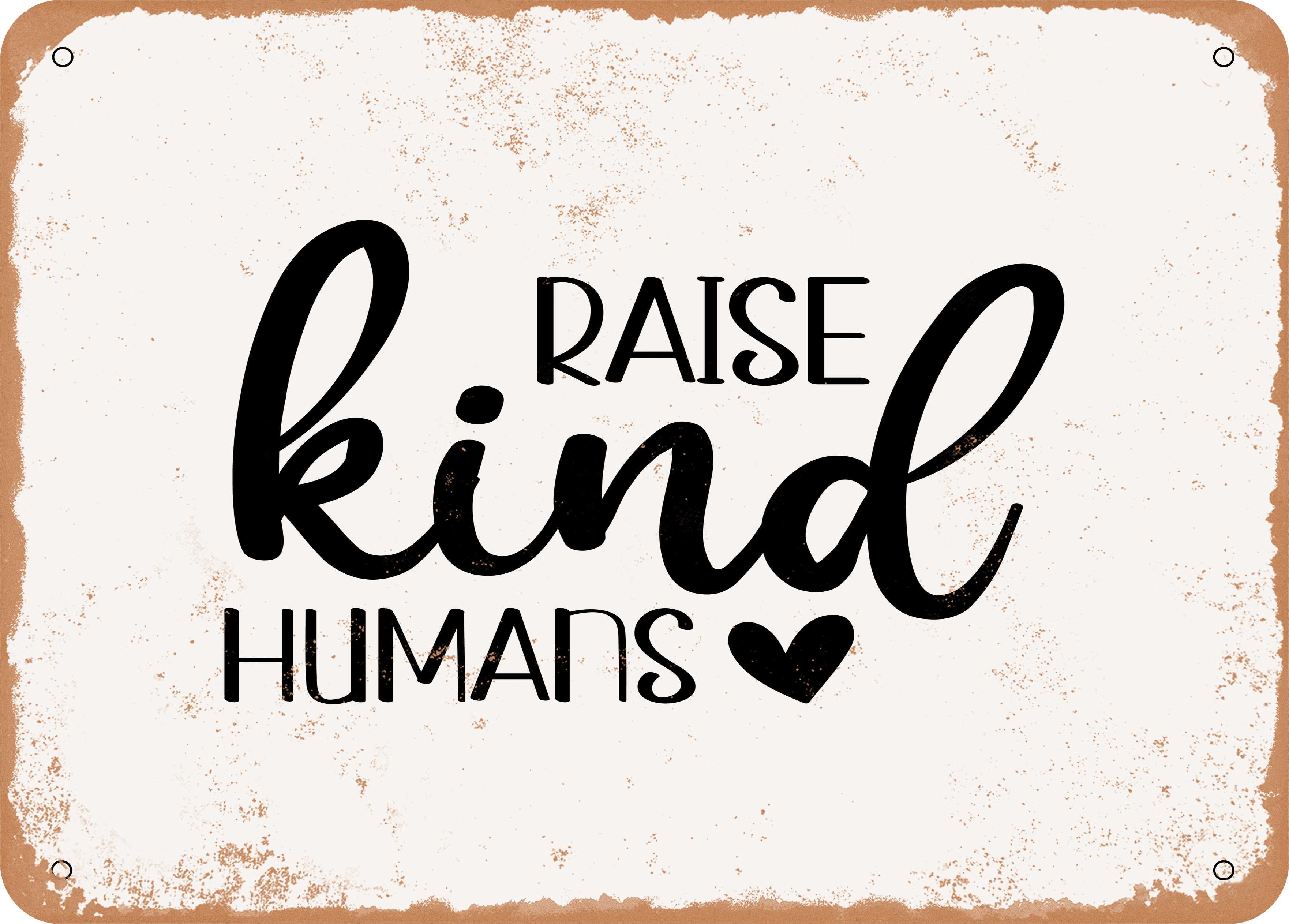 7 x 10 METAL SIGN - Raise Kind Humans - Vintage Rusty Look - Walmart.com