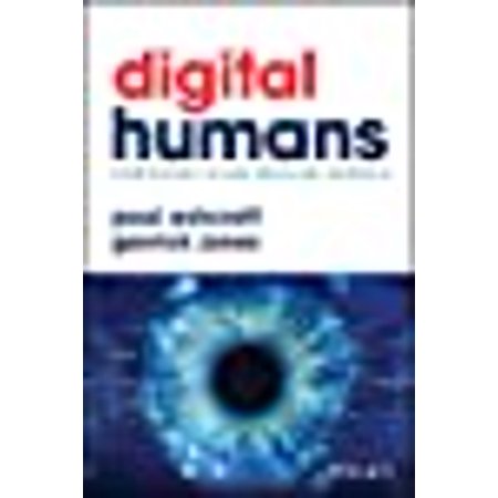 Digital Humans: Thriving in an Online World: Digital Humans and Their ...