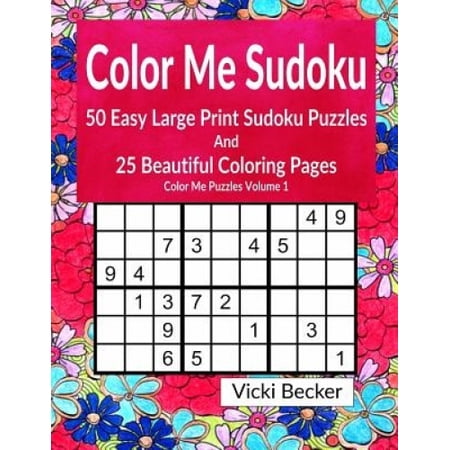 Color Me Sudoku: 50 Easy Sudoku Puzzles and 25 Beautiful Coloring Pages ...