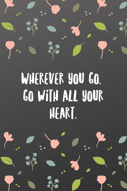 Wherever you go, go with all your heart.: Sketchbook with Square Border ...