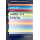 Springerbriefs in Computer Science: Twitter Data Analytics (Paperback ...
