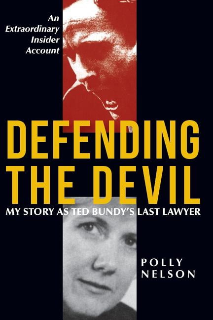 Defending the Devil : My Story as Ted Bundy's Last Lawyer (Paperback ...