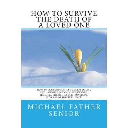 How to Survive the Death of a Loved One: How to Contemplate and Accept ...