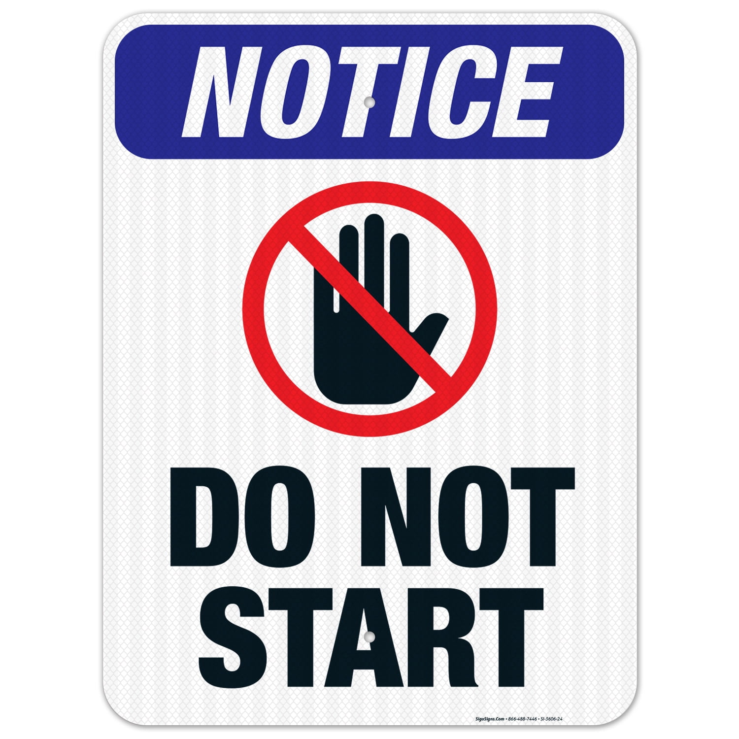 Do Not Start Sign, ANSI Notice Sign, 18x24 Reflective Aluminum EGP ...