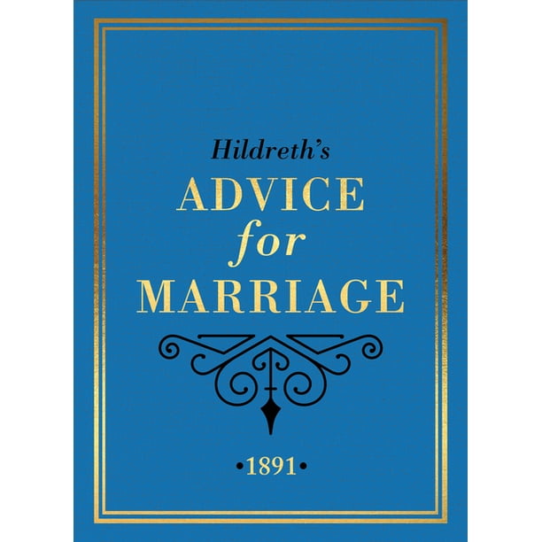Hildreth's Advice for Marriage, 1891 : Outrageous Do's and Don'ts for ...