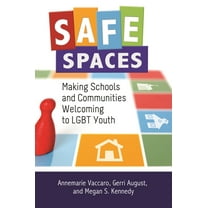 Safe Spaces: Making Schools and Communities Welcoming to LGBT Youth ...