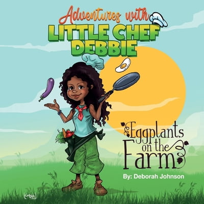 Pre-Owned Eggplants on The Farm: Adventures with Little Chef Debbie ...